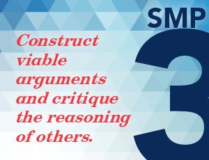 SMP #3: Construct Viable Arguments and Critique the Reasoning of Others